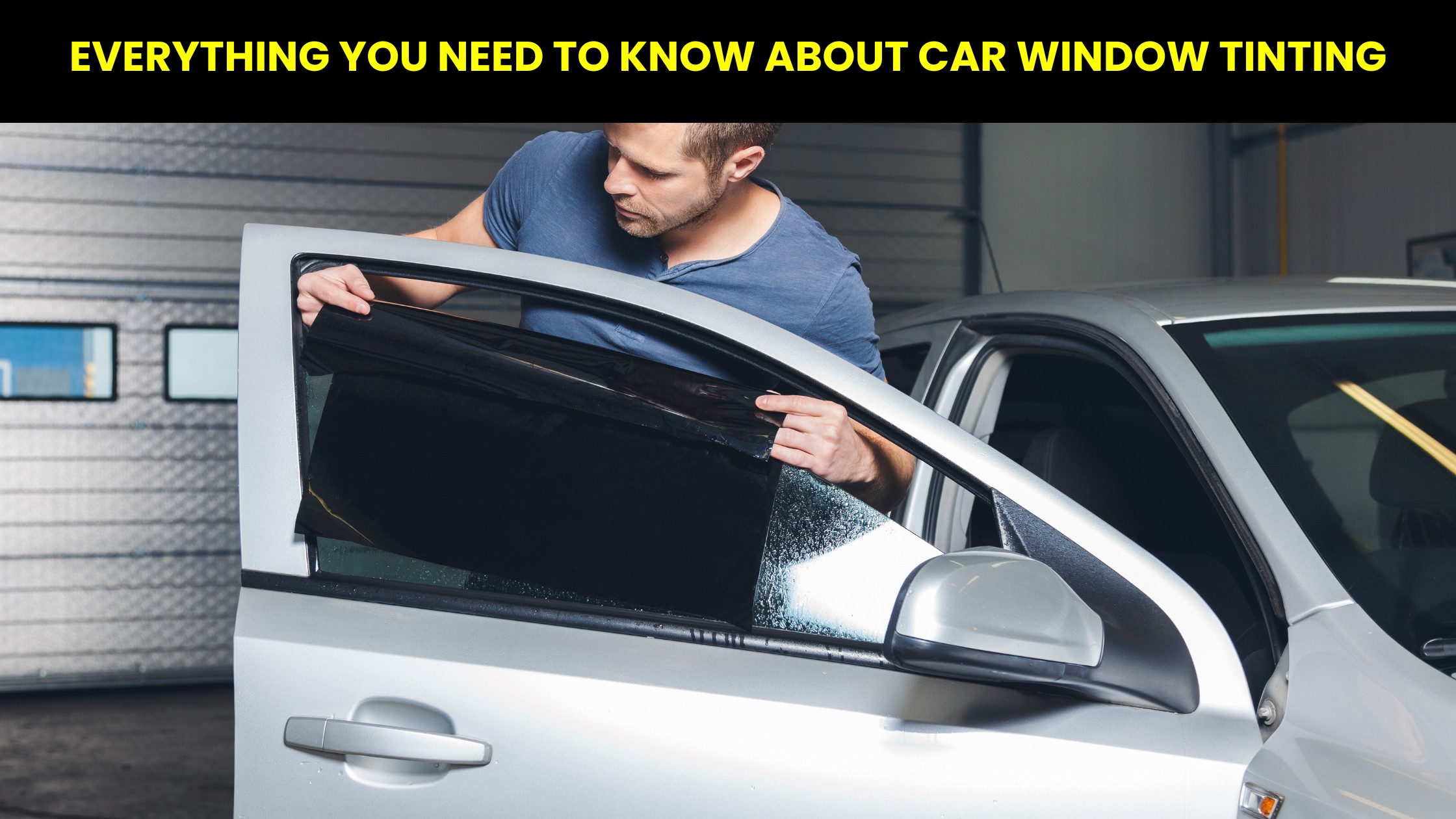 Car Window Tinting: Everything You Need To Know